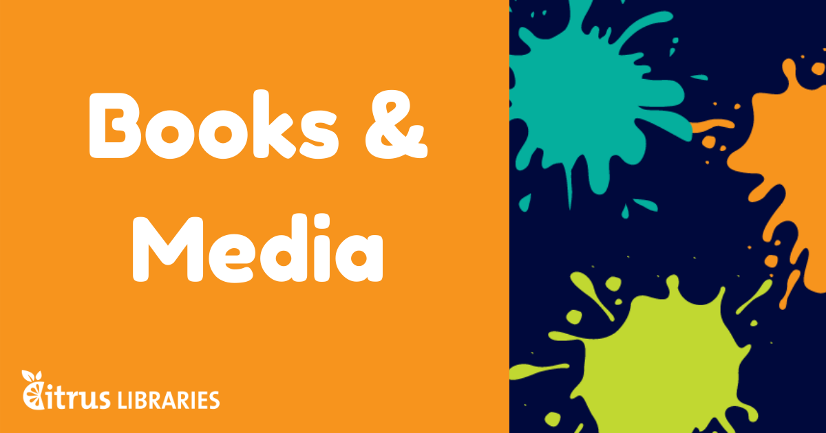 Books & Media - Citrus Libraries - Books, eBooks, Magazines, & More