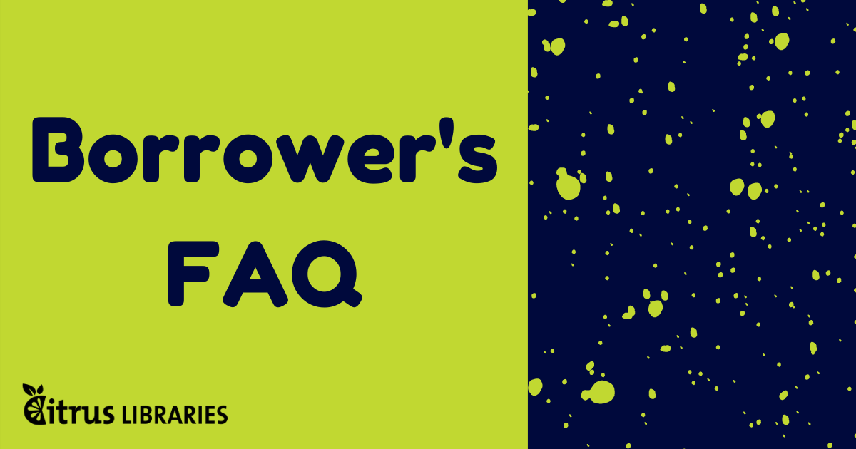 Borrower's FAQ - Citrus Libraries - Answers about Circulation