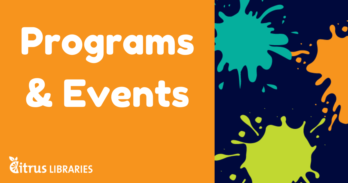 Programs & Events - Citrus Libraries - Events for All Ages at Your Library