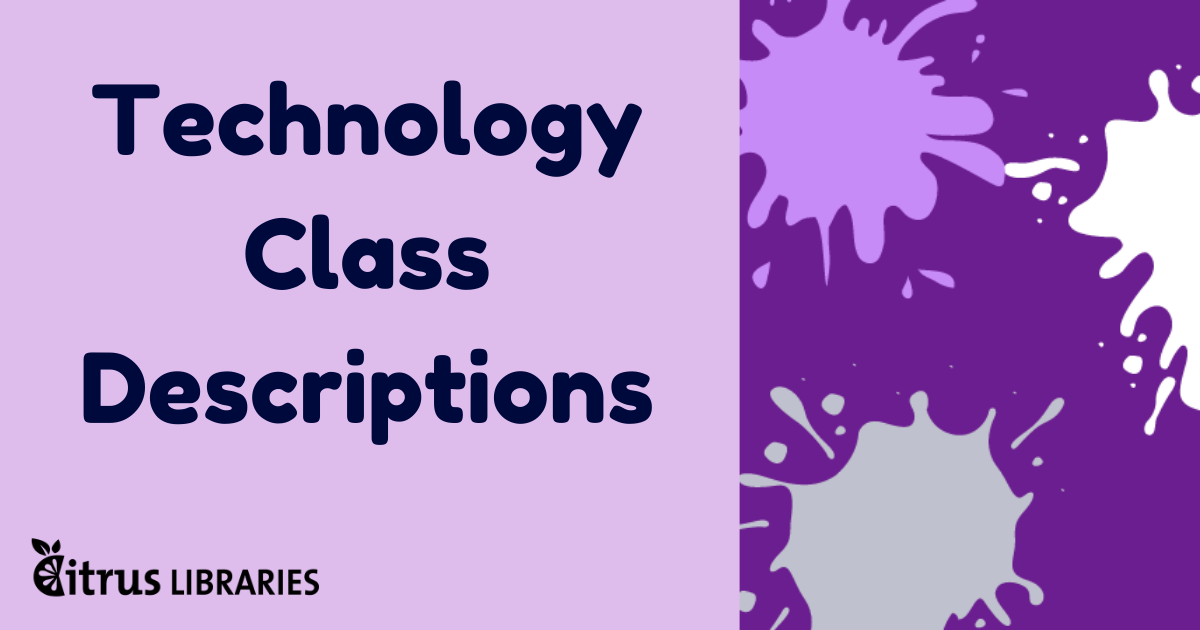Technology Class Descriptions - Citrus Libraries - Discover over 40 classes