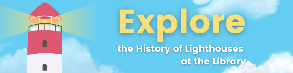 Explore the History of Lighthouses at the Library - Citrus Libraries